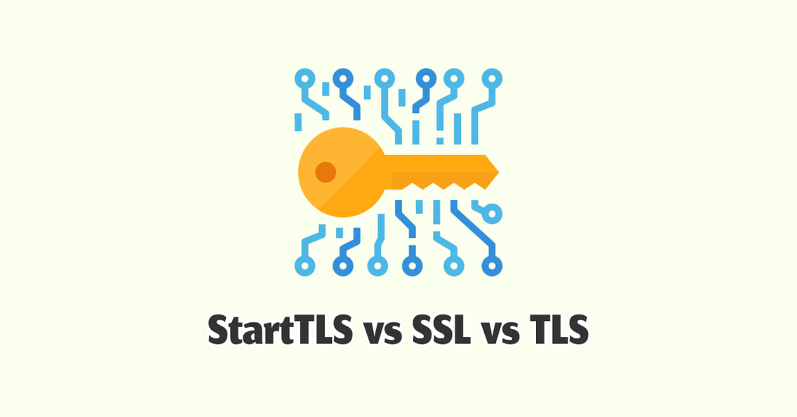 STARTTLS or SSL or TLS: The Comparison